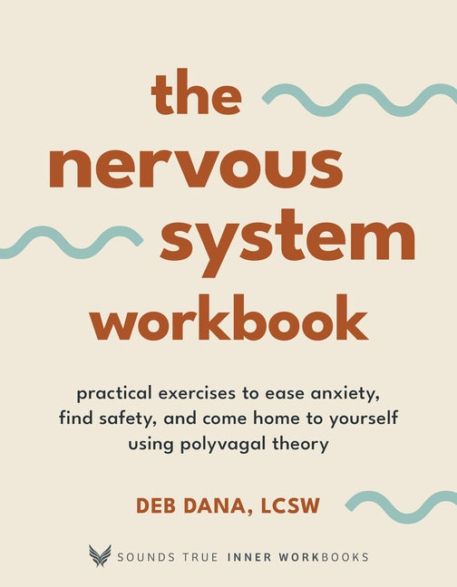 Nervous System Workbook: Practical Exercises to Ease Anxiety, Find Saf ...