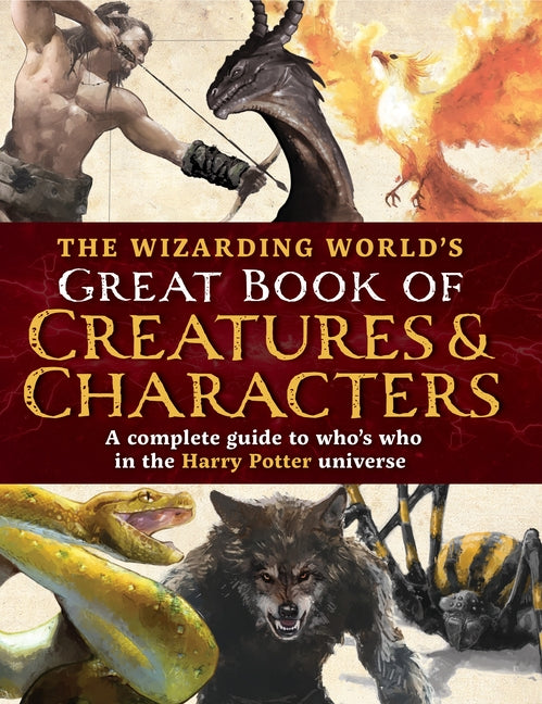 Wizarding World's Great Book of Creatures & Characters: A Complete Gui ...