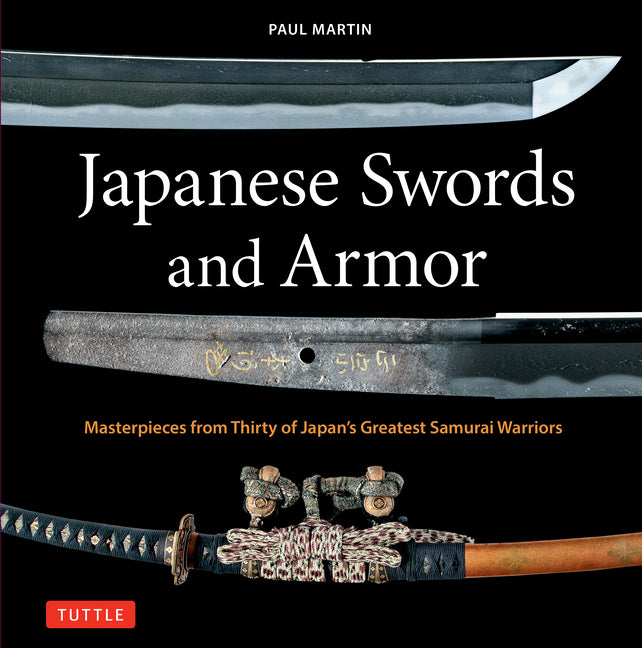 Japanese Swords and Armor: Masterpieces from Thirty of Japan's Most Fa ...