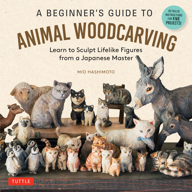 Beginner's Guide to Animal Woodcarving: Learn to Sculpt Lifelike Figur ...