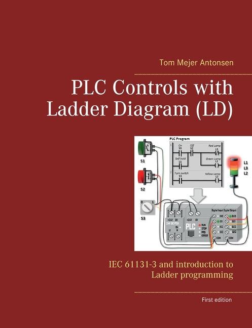 PLC Controls with Ladder Diagram (LD): IEC 61131-3 and introduction to ...