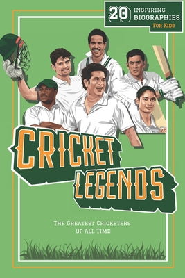 Cricket Legends: 20 Inspiring Biographies For Kids - The Greatest Cric ...