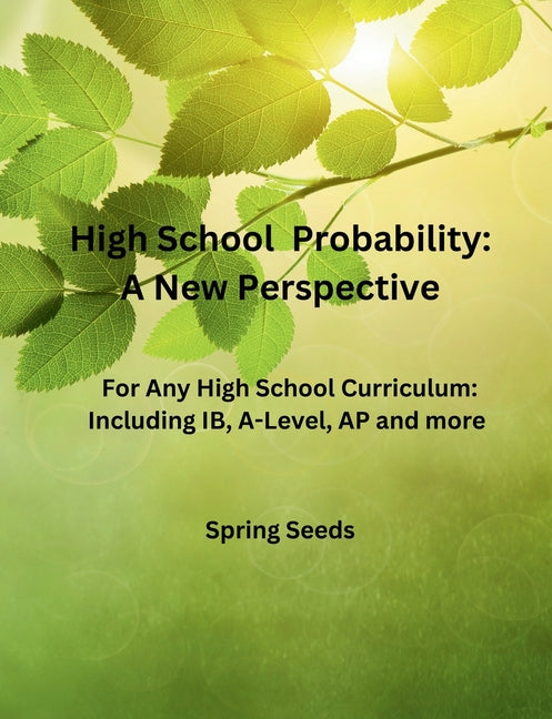 High School Probability: A New Perspective: For Any High School Curric ...