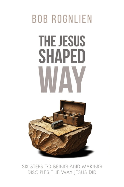Jesus-Shaped Way: Six Steps to Being and Making Disciples the Way Jesu ...